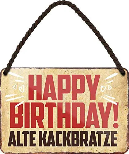 Blechschild Lustiger Spruch "Happy Birthday! ALTE KACKBRATZE ...